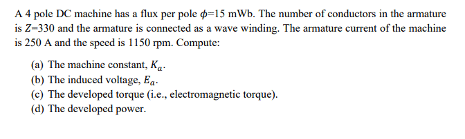 Solved A 4 pole DC machine has a flux per pole o=15 mWb. The | Chegg.com