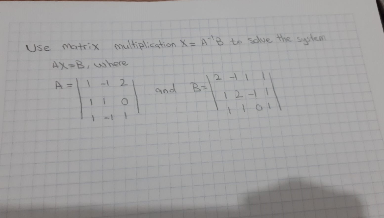 Solved Use matrix multiplication X= A'B to solve the system | Chegg.com