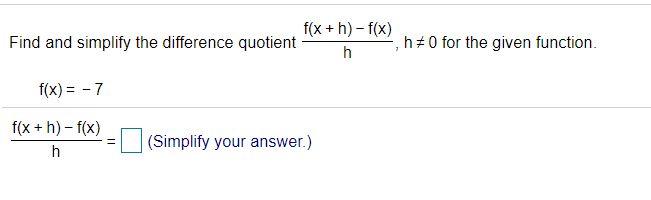 Solved Find and simplify the difference quotient f(x+h)-f(x) | Chegg.com