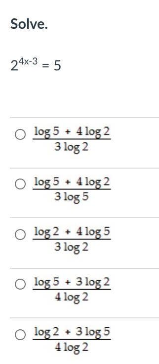 Solved Solve. 24x-3 = 5 log 5 + 4 log 2 3 log 2 log 5 + 4 | Chegg.com