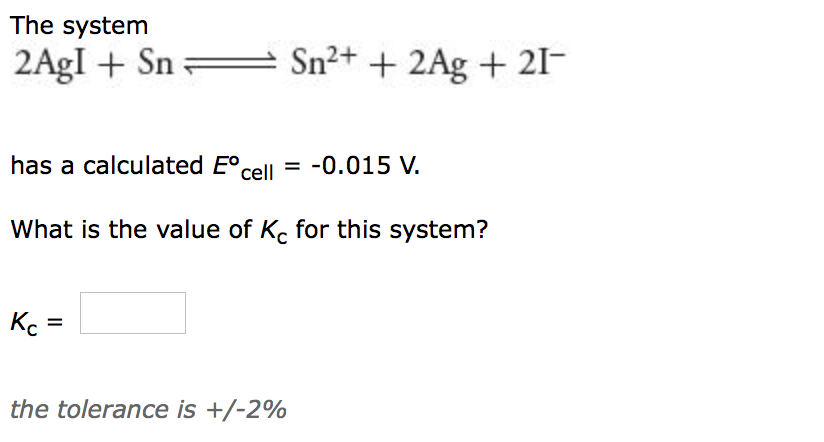 Solved The system 2AgI + Sn A Sn2+ + 2Ag + 21- has a | Chegg.com