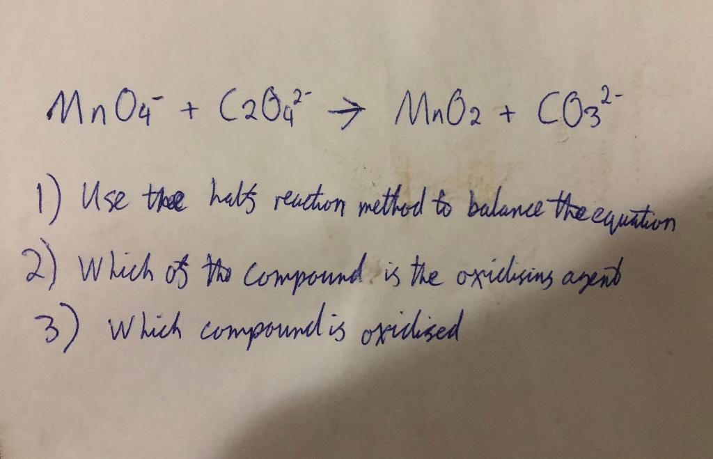 Solved Mn Ou + C2O4 → MnO2 + CO3²- 1) Use there hals | Chegg.com