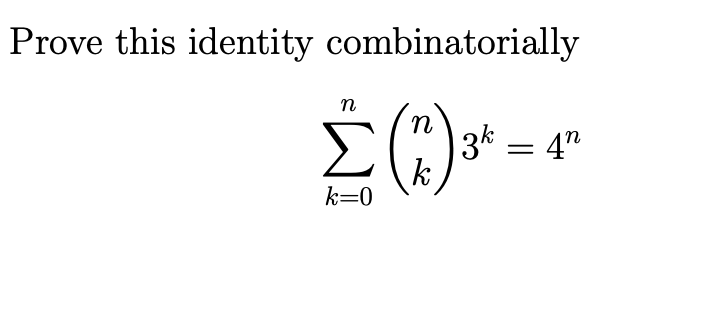Solved Prove this identity combinatorially Σ(1)s: - 3k = 4" | Chegg.com