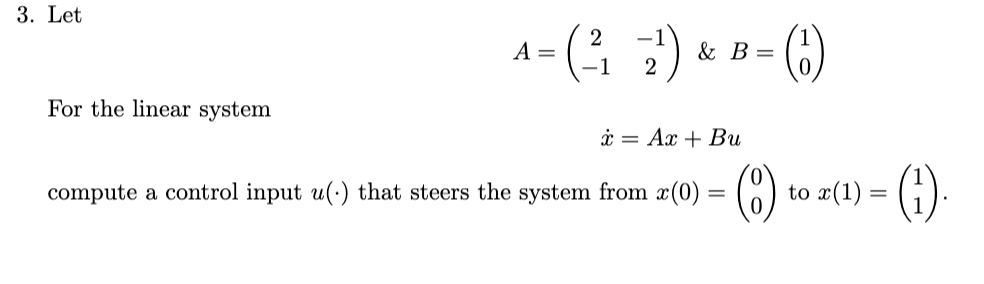 Solved A=(2−1−12)&B=(10) For the linear system x˙=Ax+Bu | Chegg.com