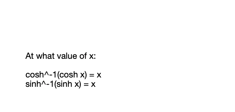 Solved At what value of x: cosh^-1(cosh x) = X sinhA-1(sinh | Chegg.com