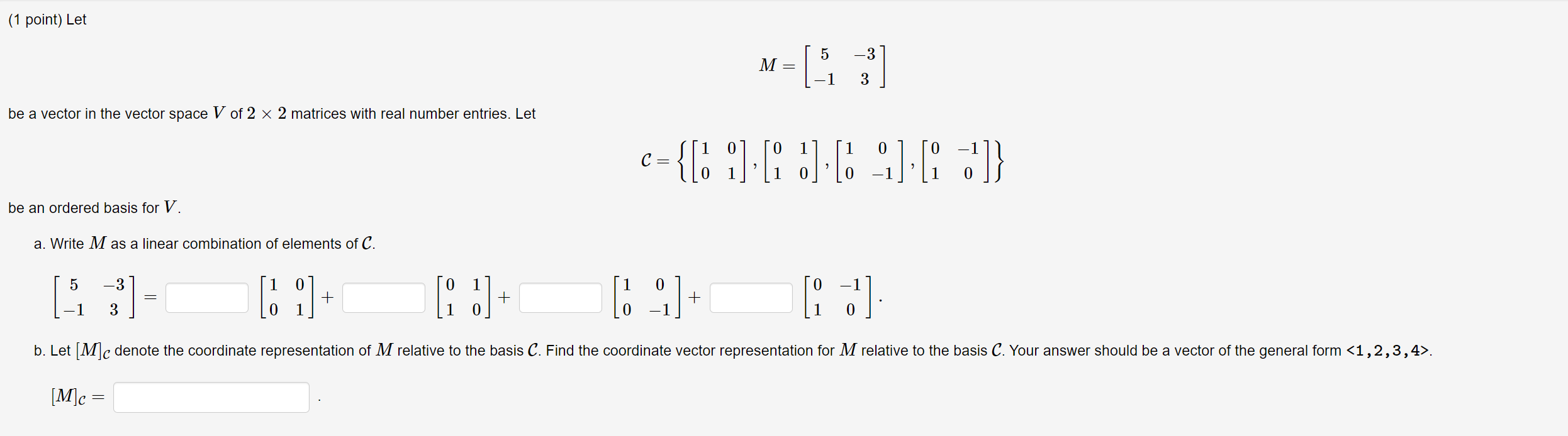 Solved (1 point) Let M=[5−1−33] be a vector in the vector | Chegg.com