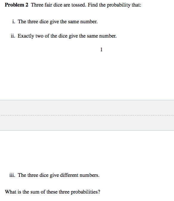Solved Problem 2 Three fair dice are tossed. Find the | Chegg.com