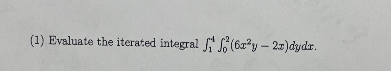 Solved (1) Evaluate the iterated integral | Chegg.com