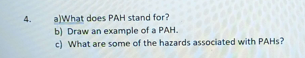 Solved a) What does PAH stand for? b) Draw an example of a | Chegg.com