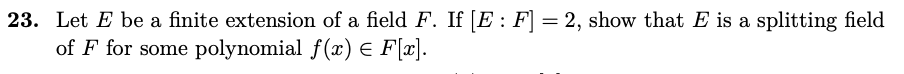 Solved 23. Let E be a finite extension of a field F. If | Chegg.com