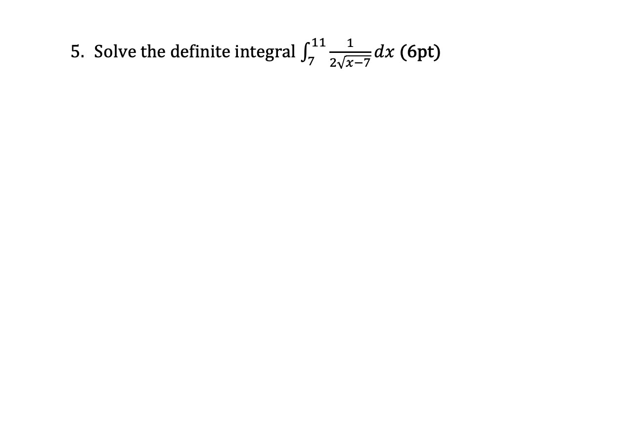 Solved 5. Solve the definite integral ∫7112x−71dx(6pt) | Chegg.com