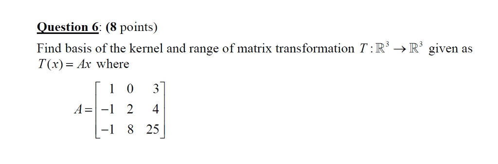 Solved Question 6: (8 points) Find basis of the kernel and | Chegg.com