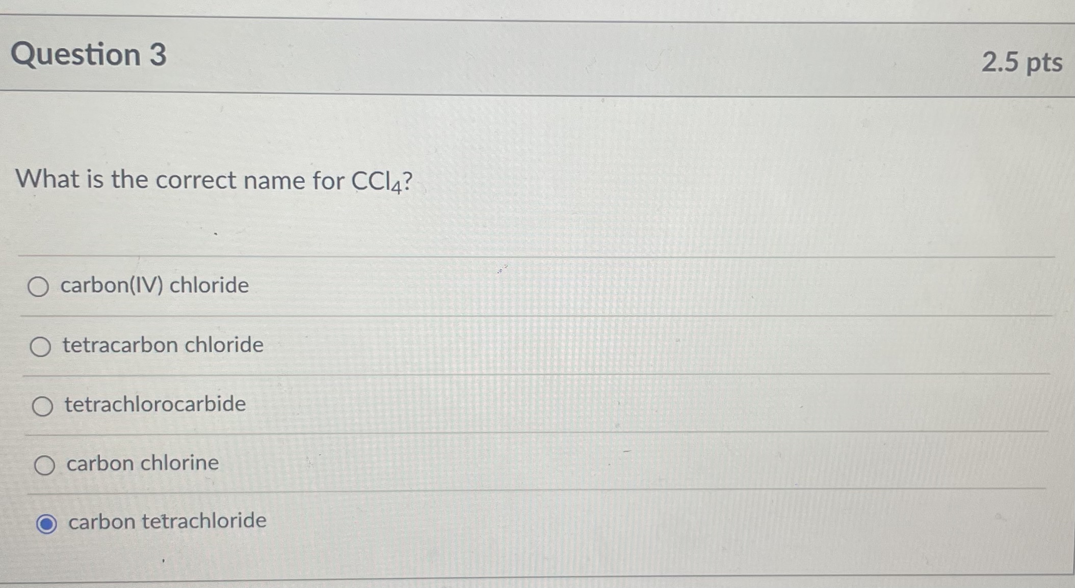 Solved What is the correct name for CCl4 ? carbon(IV) | Chegg.com