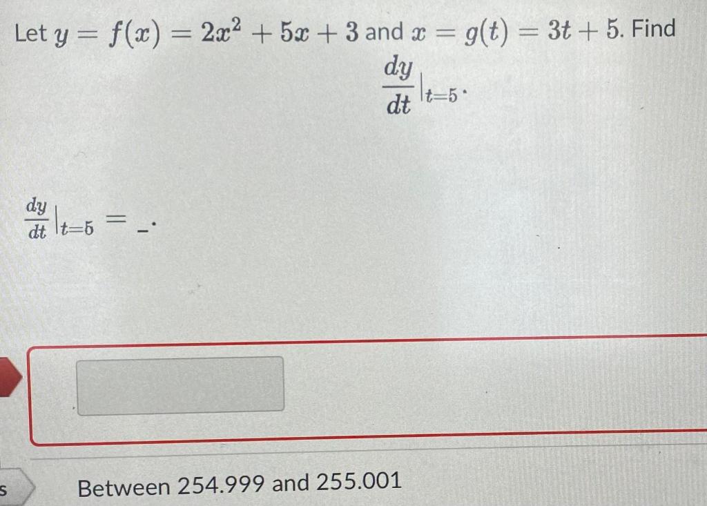 Solved Let y=f(x)=2x2+5x+3 and x=g(t)=3t+5 dtdy∣∣t=5. | Chegg.com
