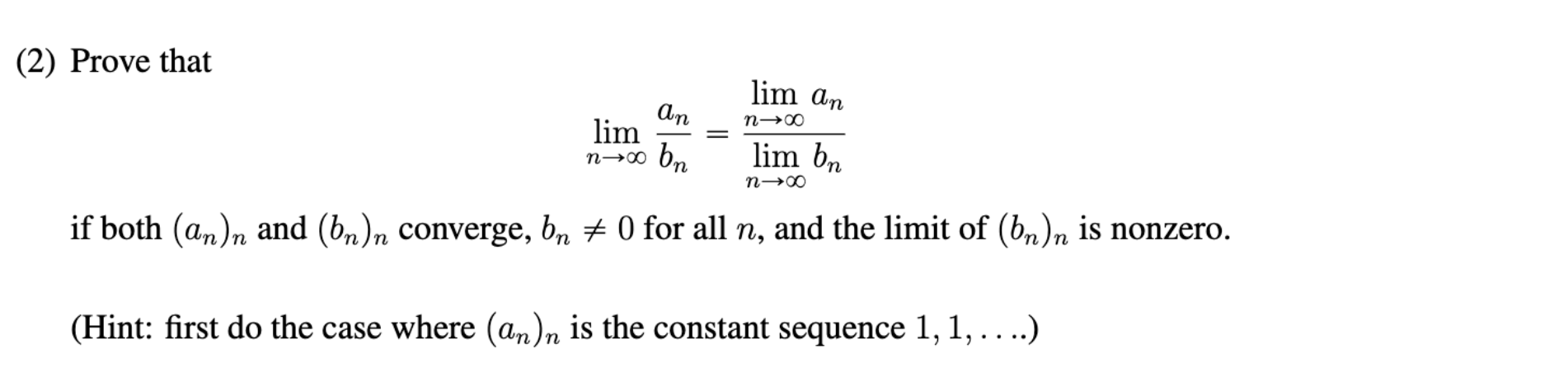 Solved (2) Prove that limn→∞bnan=limn→∞bnlimn→∞an if both | Chegg.com