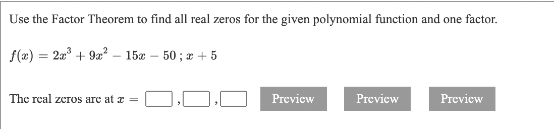Solved Use the Factor Theorem to find all real zeros for the | Chegg.com