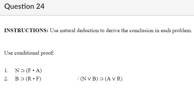 Solved Question 21 INSTRUCTIONS: Use natural deduction to | Chegg.com