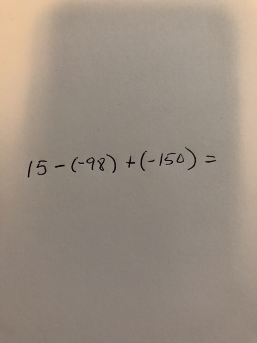 Solved 15-(-9) +(-150) | Chegg.com