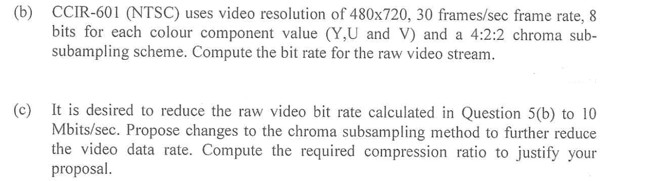 Solved (b) CCIR-601 (NTSC) uses video resolution of 480x720, | Chegg.com