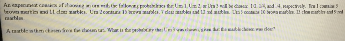Solved An experiment consists of choosing an urn with the | Chegg.com
