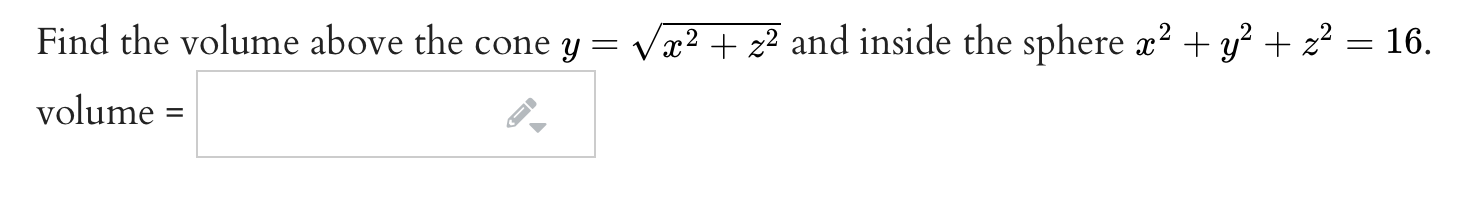 Solved Find the volume above the cone y = Vx2 + z2 and | Chegg.com