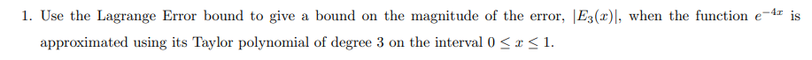 Solved 1. Use the Lagrange Error bound to give a bound on | Chegg.com