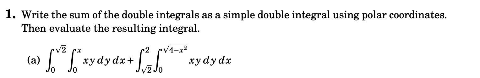 Solved 1. Write the sum of the double integrals as a simple | Chegg.com