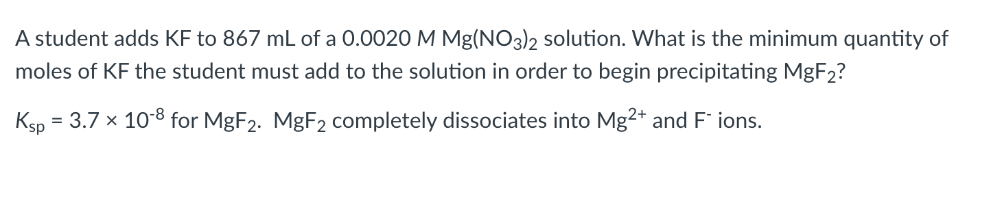 Solved A student adds KF to 867 mL of a 0.0020MMg(NO3)2 | Chegg.com