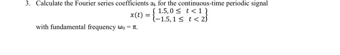 Solved 3 Calculate The Fourier Series Coefficients Ak For