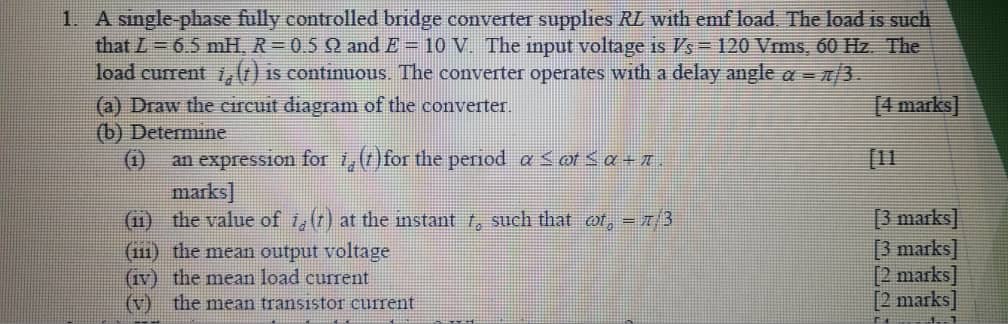 Solved 1. A single-phase fully controlled bridge converter | Chegg.com