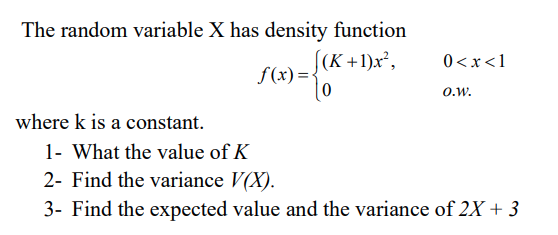 Solved ={CK 0.W. The random variable X has density function | Chegg.com