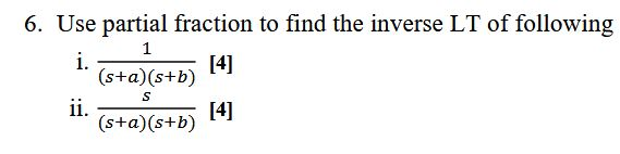 Solved 1 6. Use partial fraction to find the inverse LT of | Chegg.com