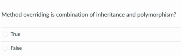 Solved Method overriding is combination of inheritance and | Chegg.com