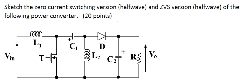 Solved Sketch the zero current switching version (halfwave) | Chegg.com