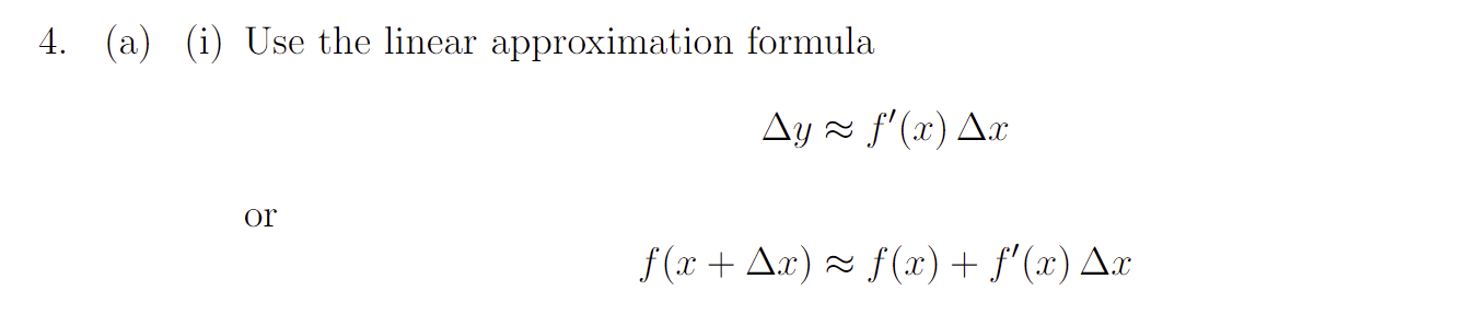 Solved 4. (a) (i) Use the linear approximation formula | Chegg.com