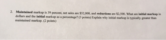 Solved 2. Maintained markup is 39 percent, net sales are | Chegg.com