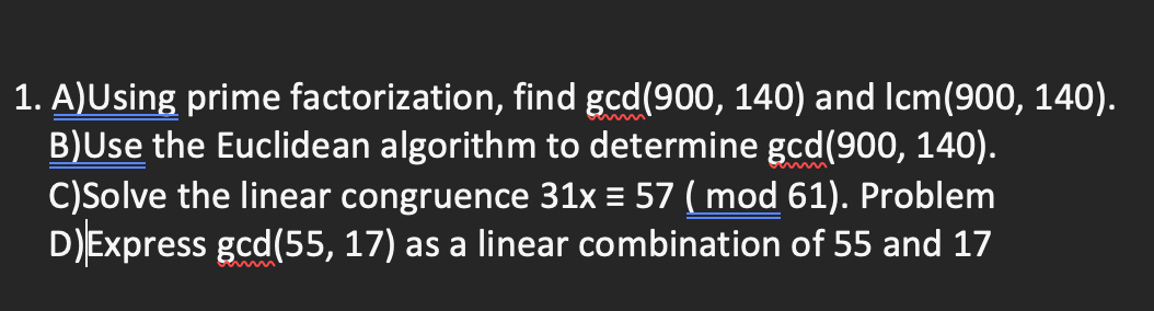 Solved 1. A)Using prime factorization, find gcd(900,140) and | Chegg.com