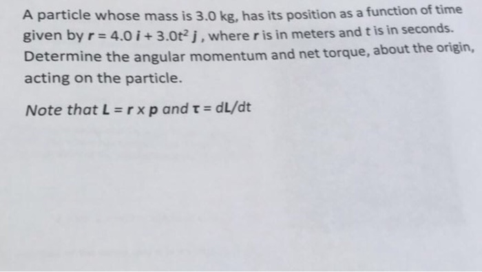 Solved A particle whose mass is 3.0 kg, has its position as | Chegg.com