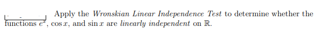 Solved Apply the Wronskian Linear Independence Test to | Chegg.com