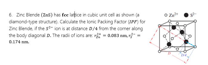 Solved o Zn2+ 6. Zinc Blende (Zns) has fcc lattice in cubic | Chegg.com