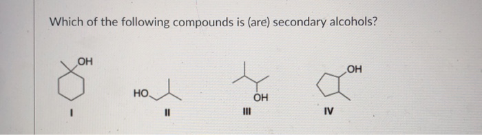 Solved Which of the following compounds is (are) secondary | Chegg.com