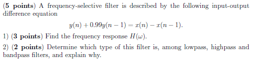 Solved (5 points) A frequency-selective filter is described | Chegg.com