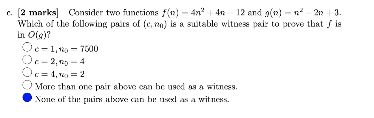 Solved = = = c. [2 marks] Consider two functions f(n) = 4n2 | Chegg.com