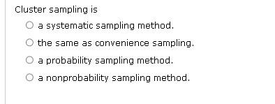 Solved Cluster sampling is a systematic sampling method. the | Chegg.com