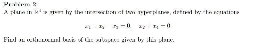 Solved Problem 2: A plane in R4 is given by the intersection | Chegg.com