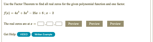 Solved Use the Factor Theorem to find all real zeros for the | Chegg.com