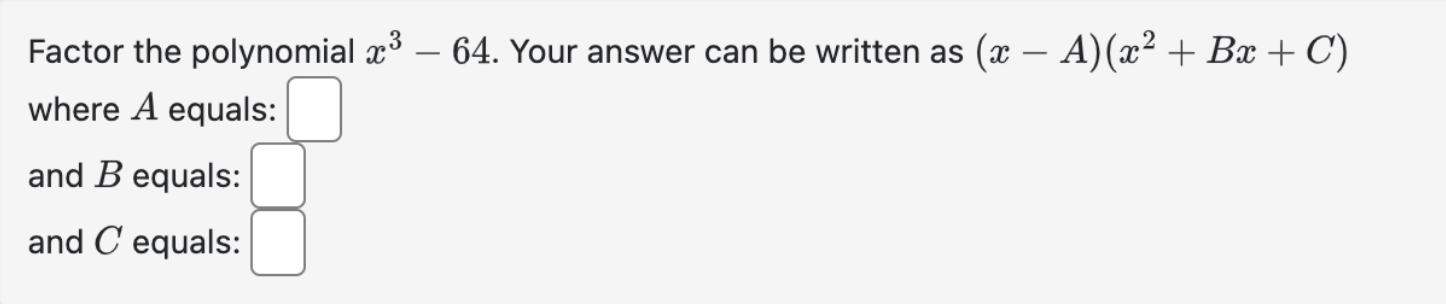 Solved Factor the polynomial x3−64. Your answer can be | Chegg.com