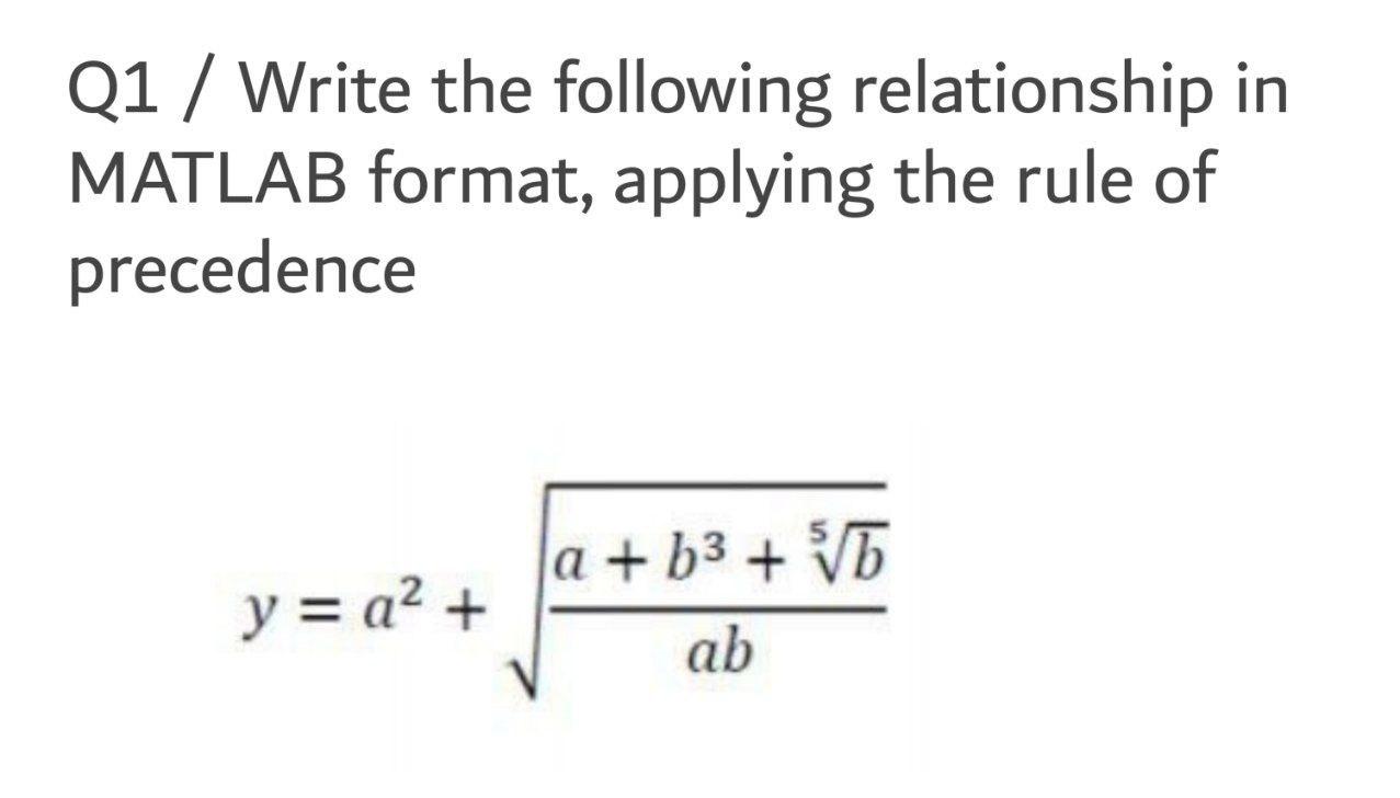 Solved Q1 / Write the following relationship in MATLAB | Chegg.com