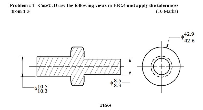 Solved Problem #4- Case2 :Draw the following views in FIG.4 | Chegg.com