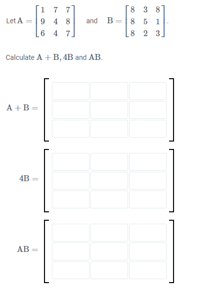 Solved Let A=⎣⎡196744787⎦⎤ and B=⎣⎡888352813⎦⎤ Calculate | Chegg.com